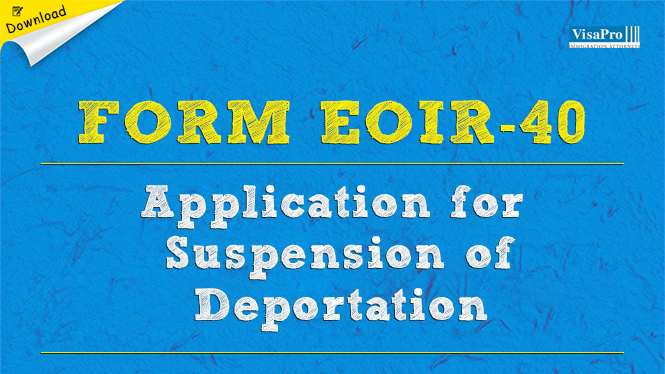 Form EOIR-40 Suspension Of Deportation: Free Download