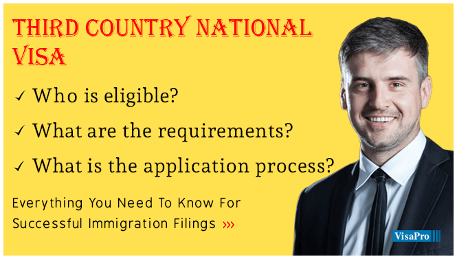 What Is A Third Country National Visa Processing & More