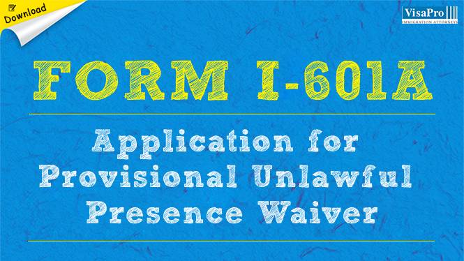 Form I-601A - Application for Provisional Unlawful Presence Waiver Download