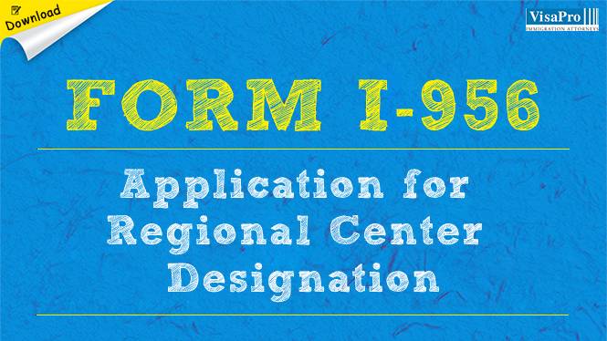 Form I-956 - Application for Regional Center Designation Download