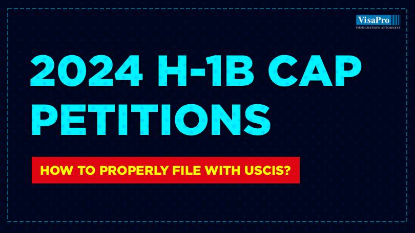 2024 H1B Cap Petitions:How To Properly File With USCIS