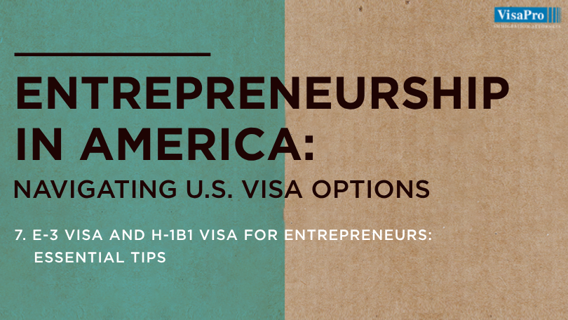 E-3 and H-1B1 Visa For Entrepreneurs: Navigating The Path To U.S. Business Ventures