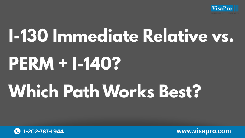 I-130 vs I-140 Green Card: Which Path Gets You ApprovedFaster? | VisaPro