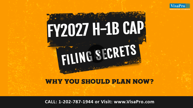 USCIS FY2027 H-1B Cap Filing Secrets: Why You Should Plan Now?
